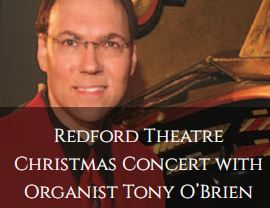 Redford Theatre Christmas Concert with Organist Tony O’Brien | 20241215 ...